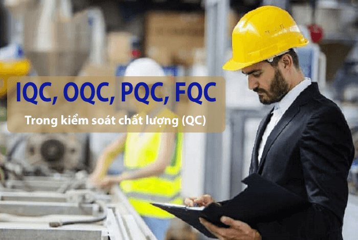 Tìm hiểu khái niệm IQC, OQC, PQC, FQC là gì? - Diễn Đàn ISO
