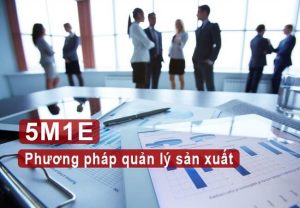 Mô hình 5M1E là gì ? Cách ứng dụng mô hình này vào quản trị doanh ...